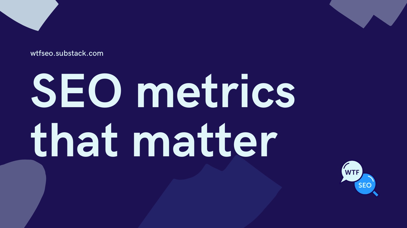 SEO metrics that matter - WTF is SEO?