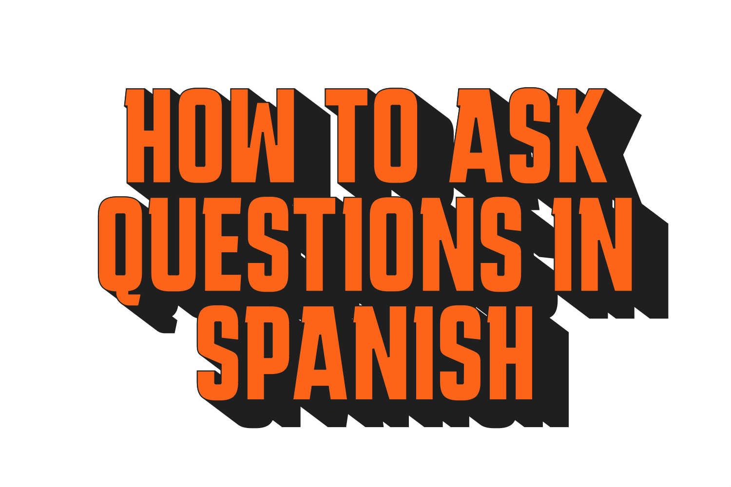 How to Ask Questions in Spanish - by Cynthia Vilaplana