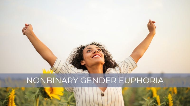 Non binary gender euphoria - by Rey Katz (they/them)