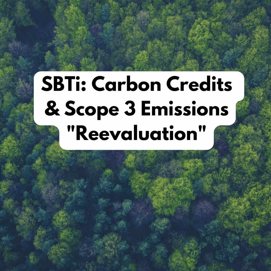 SBTi: Carbon Credits & Scope 3 Emissions “Reevaluation”