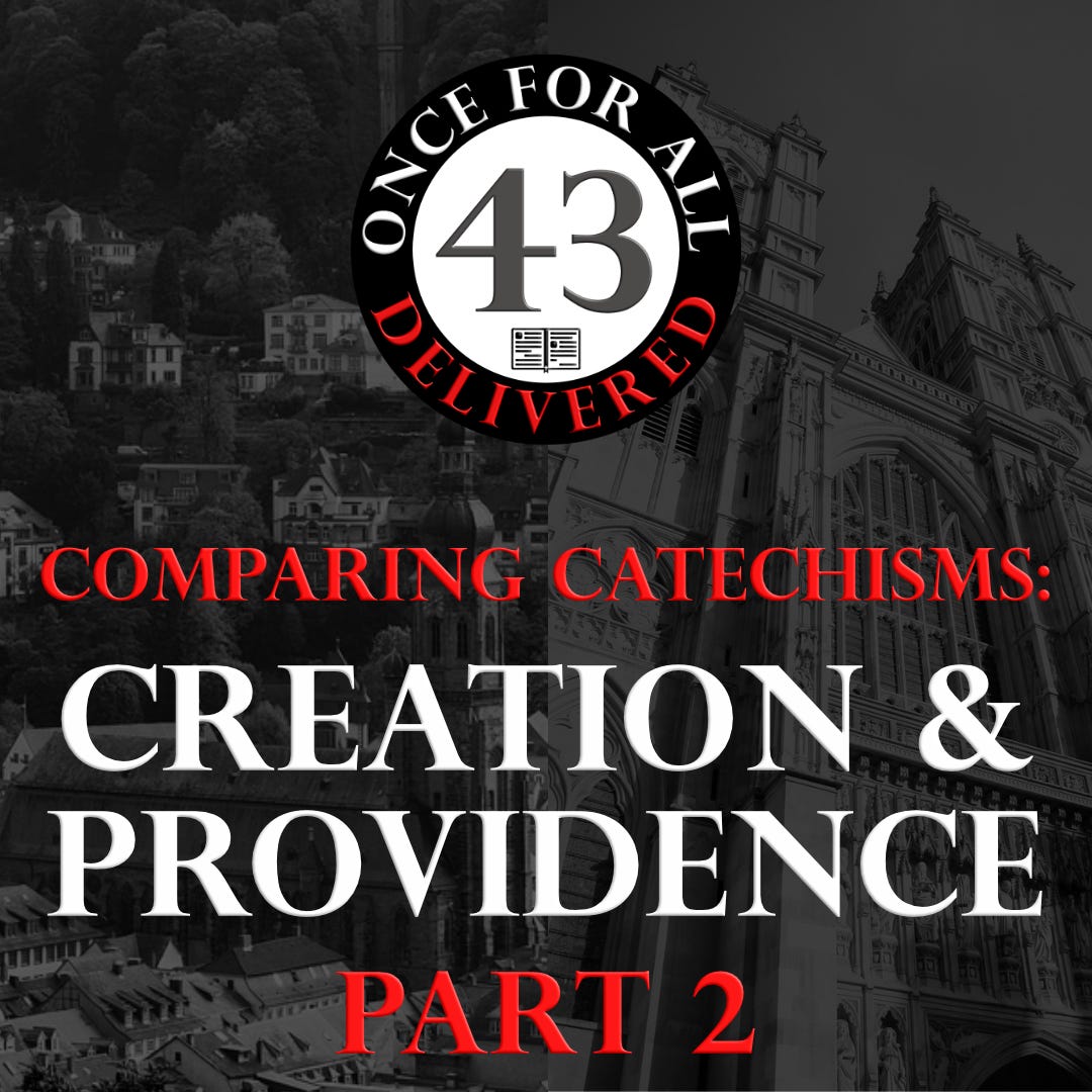 Ep. 43: Comparing Catechisms, Creation & Providence, Part 2