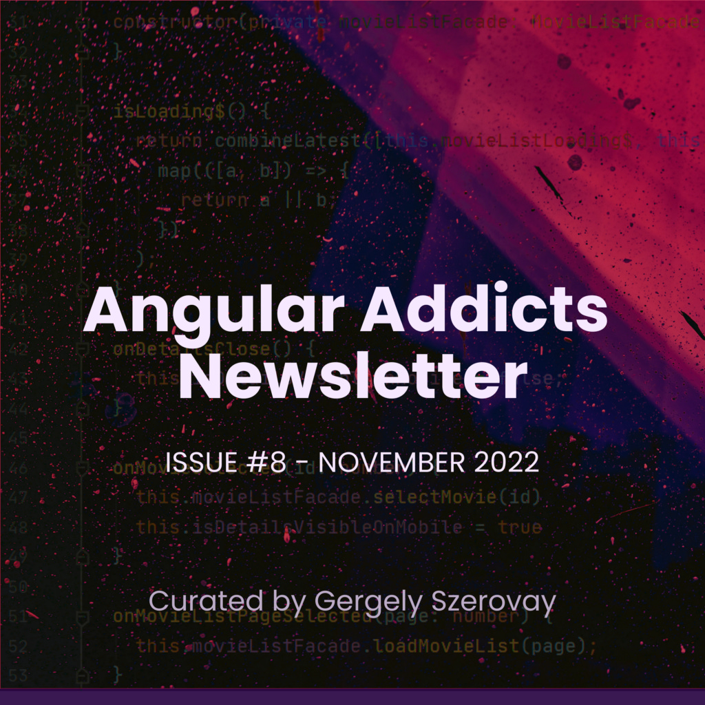 Angular Addicts Issue #8: Angular v15, NgRx v15, Component test tips & more Angular Addicts Issue #8: Angular v15, NgRx v15, Component test tips & more