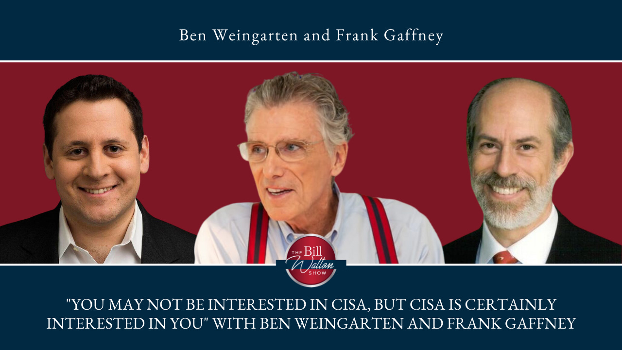 “You May Not Be Interested in CISA, But CISA is Certainly Interested in You” with Ben Weingarten ...