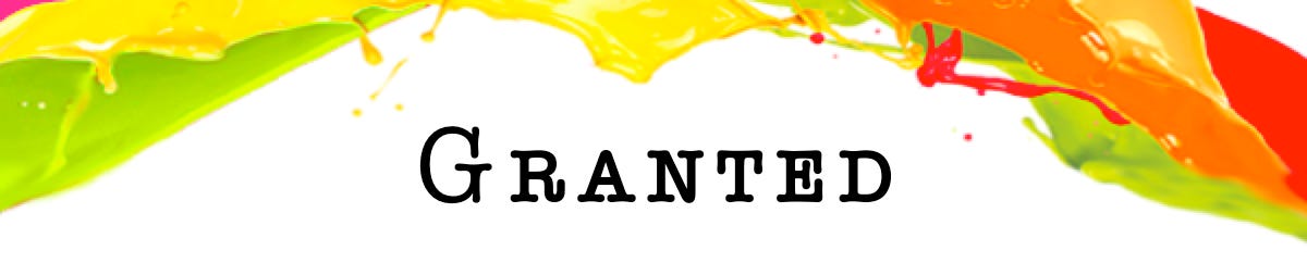 GRANTED: The hidden costs of passion and the unexpected benefits of ...