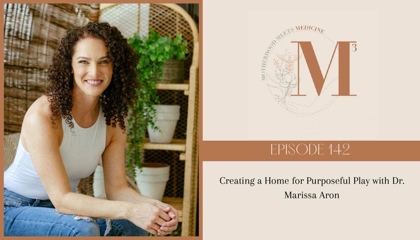 Episode 142: Creating a Home for Purposeful Play with Dr. Marissa Aron