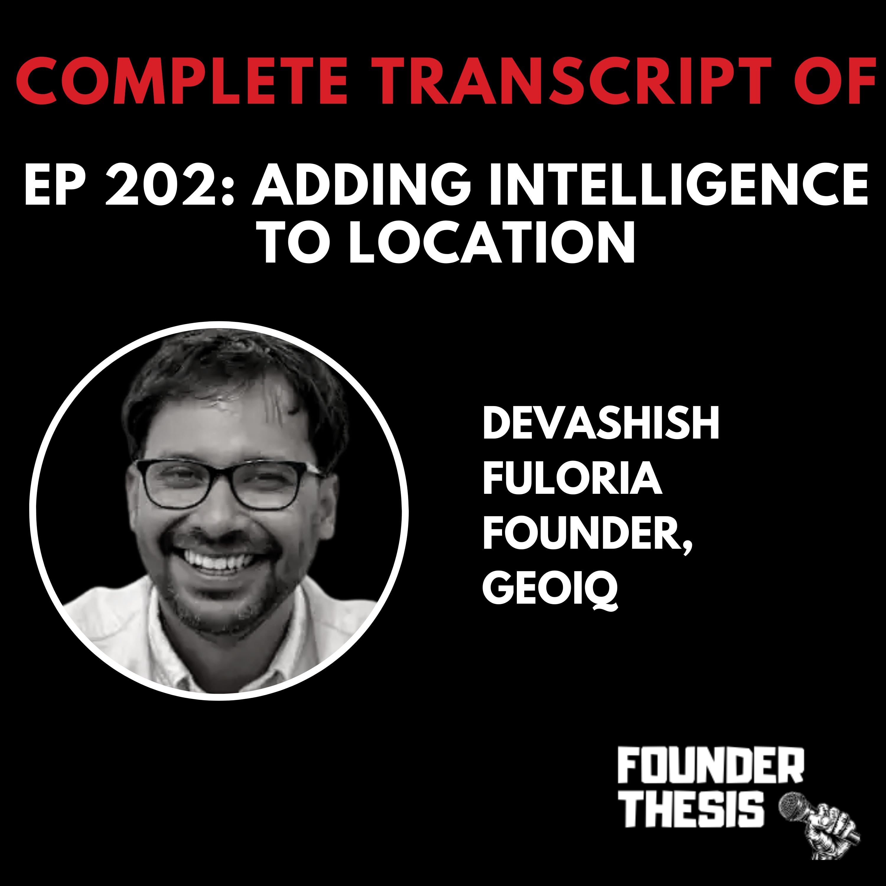 Transcript : Adding Intelligence To Location | Devashish Fuloria @ Geo IQ