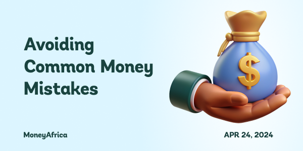 Avoiding Common Money Mistakes Money Africas Newsletter