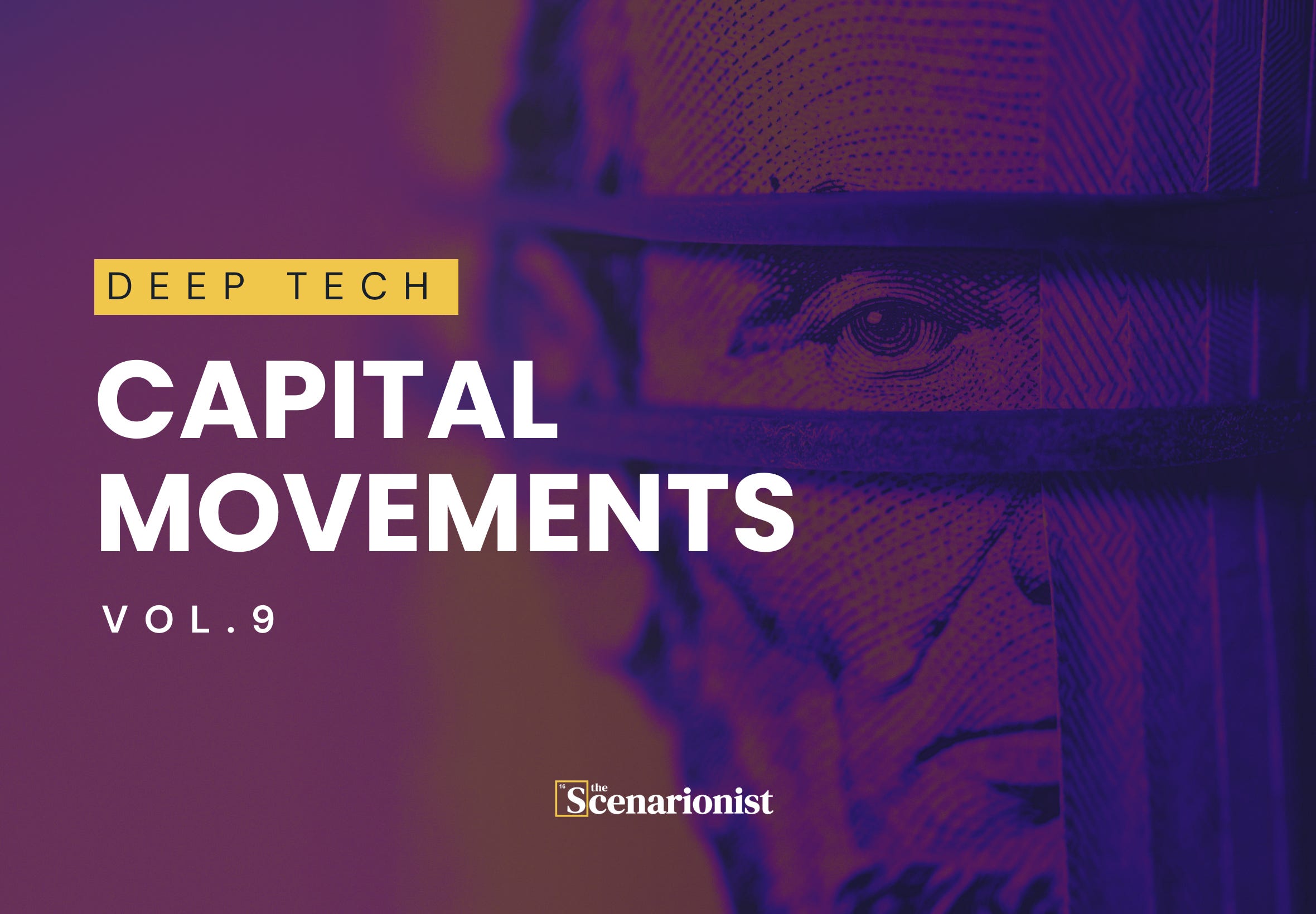 Deep Tech Capital Movements Vol. 9 - by Giulia Spano, PhD