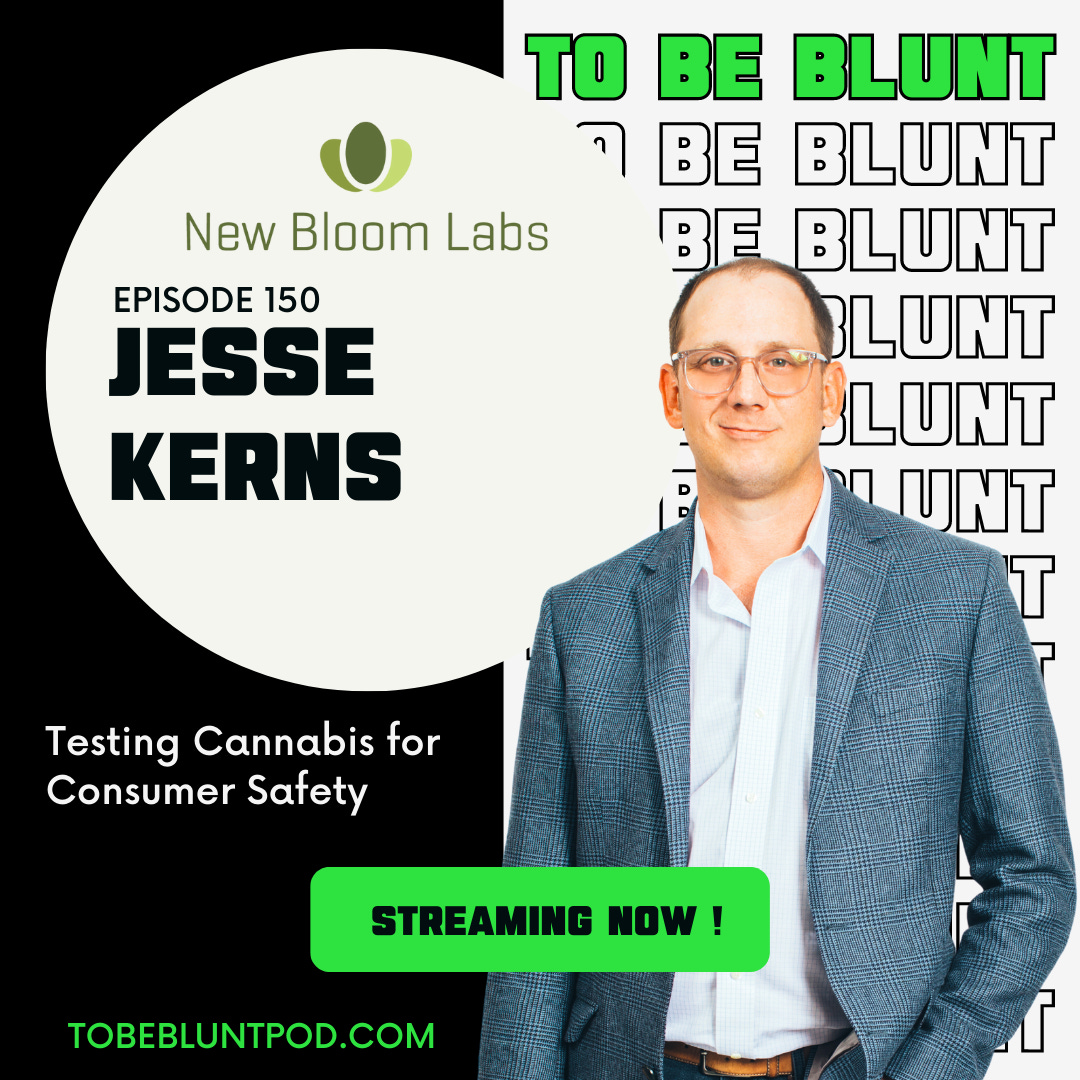 150 Testing Cannabis for Consumer Safety with Jesse Kerns of New Bloom Labs