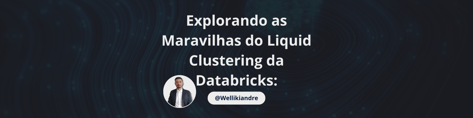 Explorando as Maravilhas do Liquid Clustering da Databricks:
