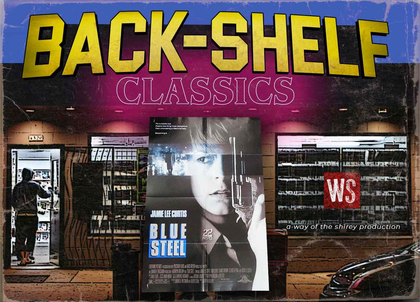 Back-Shelf Classics: Kathryn Bigelow's Blue Steel (1990)