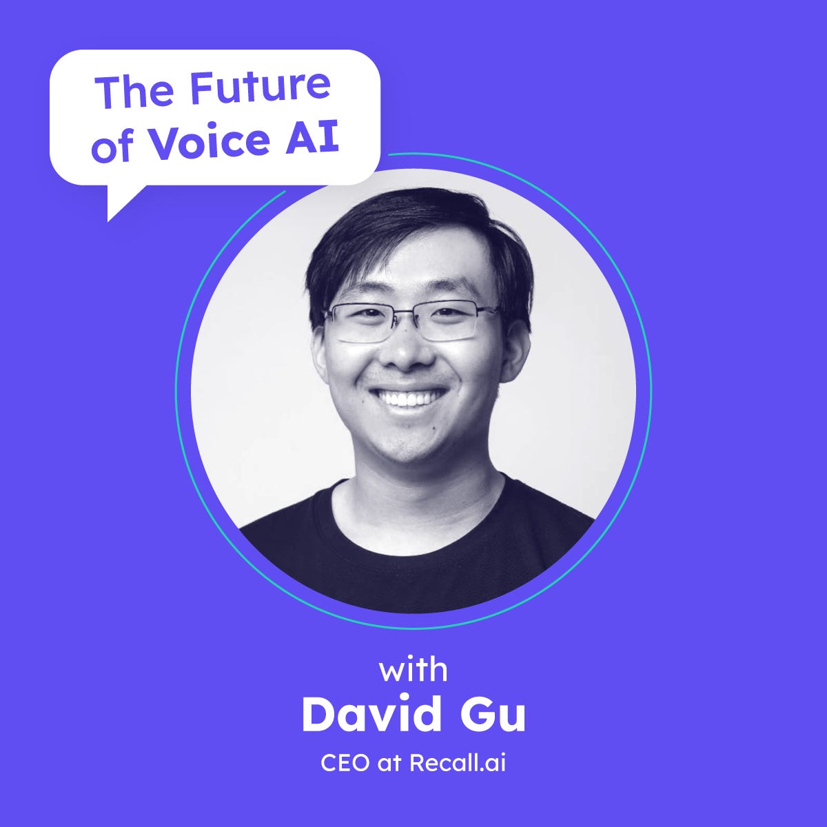 | David Gu (Co-Founder & CEO, Recall AI)