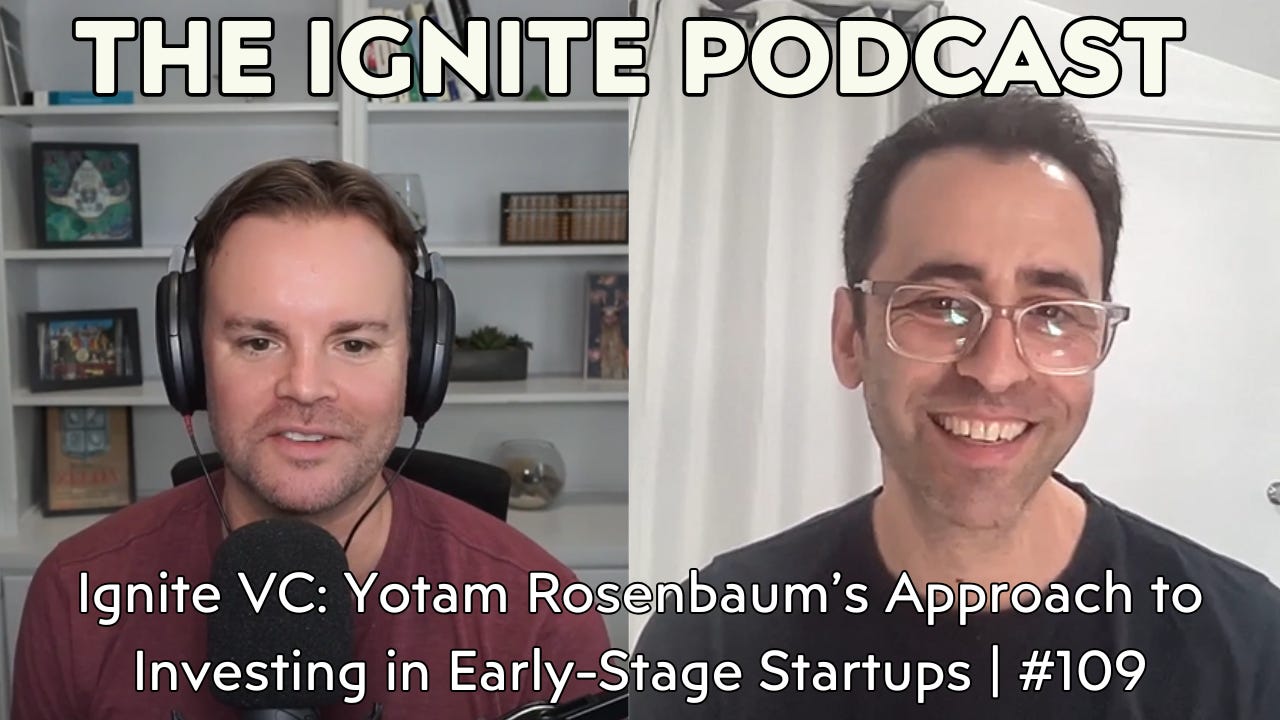 Ignite VC: Yotam Rosenbaum’s Approach to Investing in Early-Stage Startups