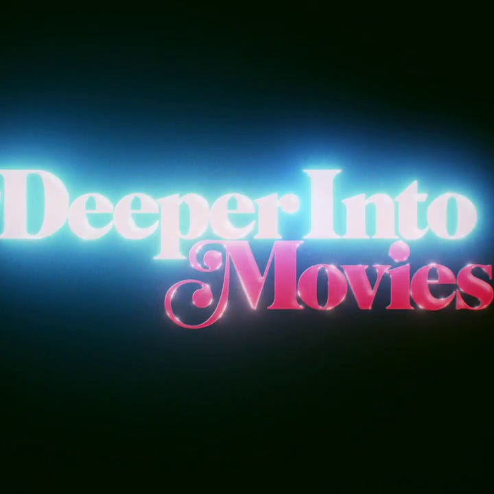 DEEPER INTO MOVIES | Substack