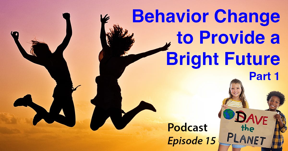 Behavior Change to Provide a Bright Future – Part 1