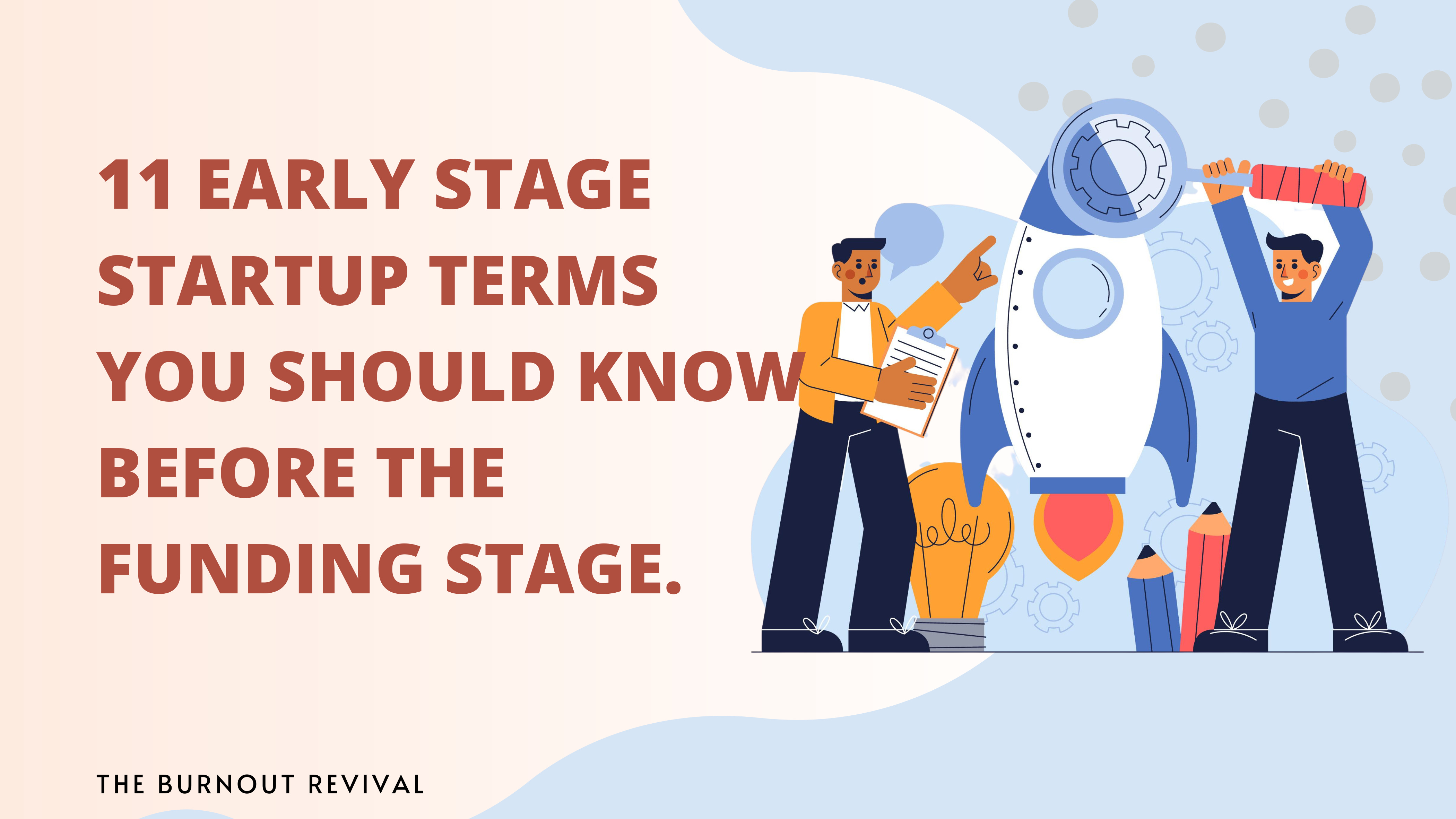 11 Early Stage startup terms you should know before the Funding Stage ...