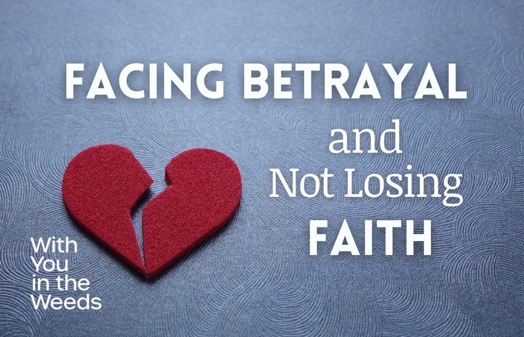 Facing Betrayal and Not Losing Faith - by WYITW Team