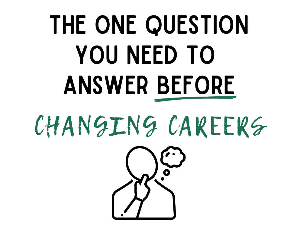 The One Question To Answer before Changing Careers The One Question To Answer before Changing Careers