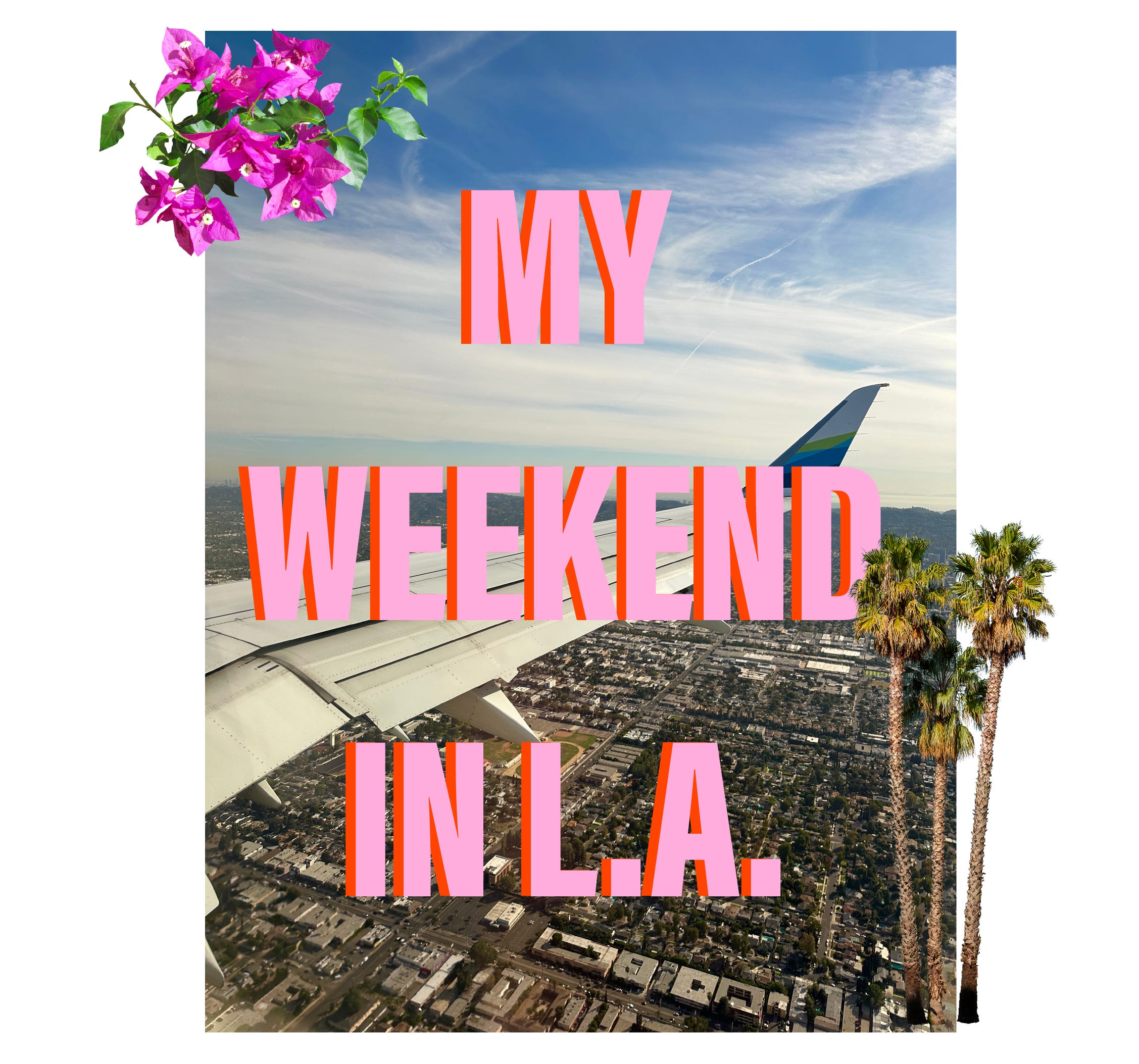 A Local's Guide to L.A. and My Weekend Recap