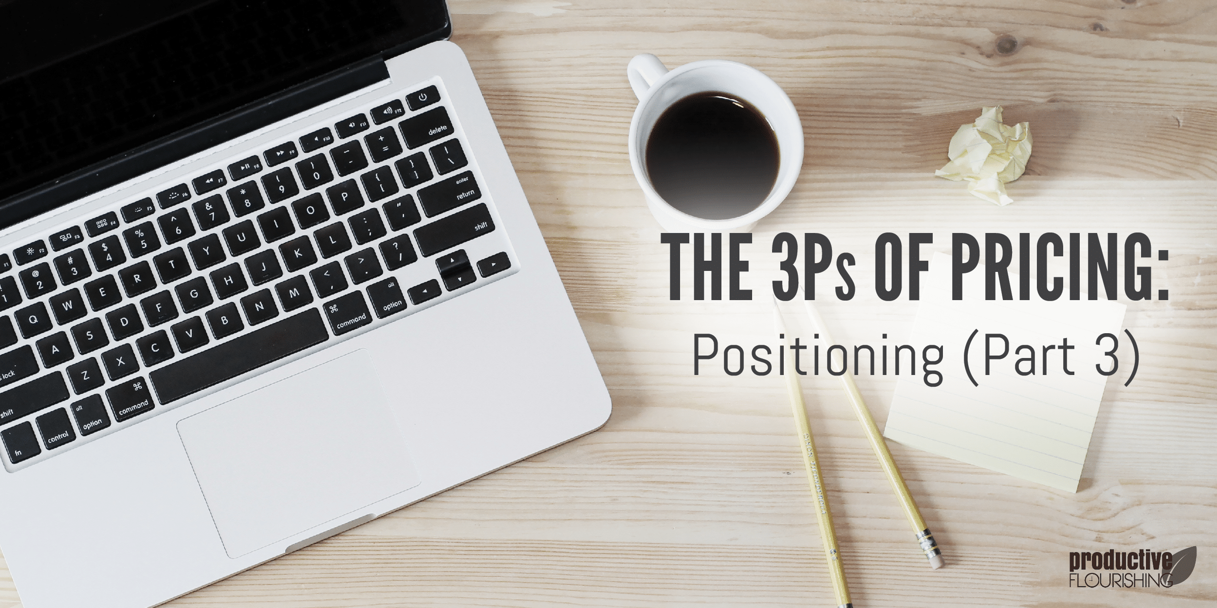 The 3Ps of Pricing: Positioning (Part 3)