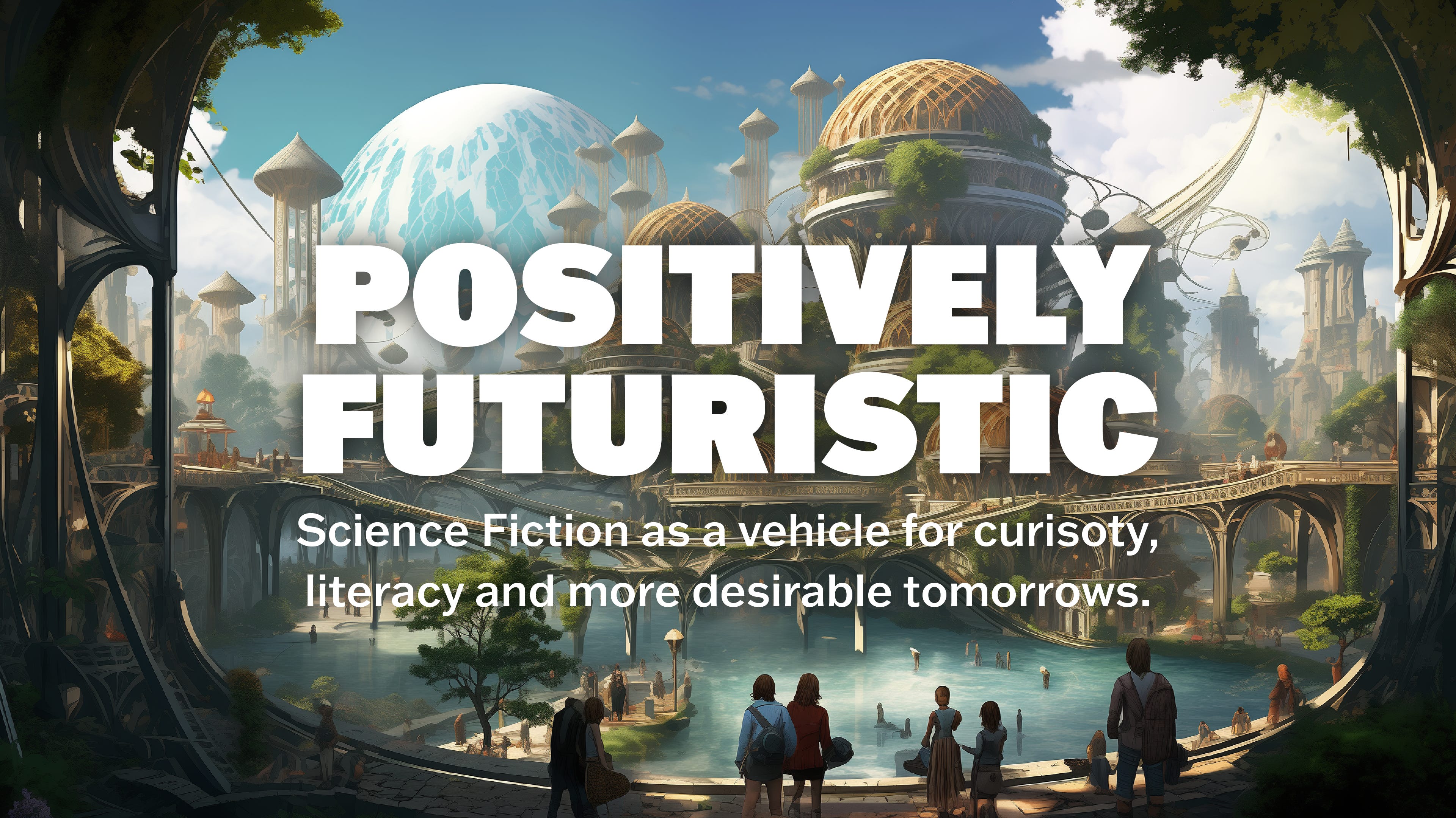 Sci-Friday: Positively Futuristic - by Dré Labre