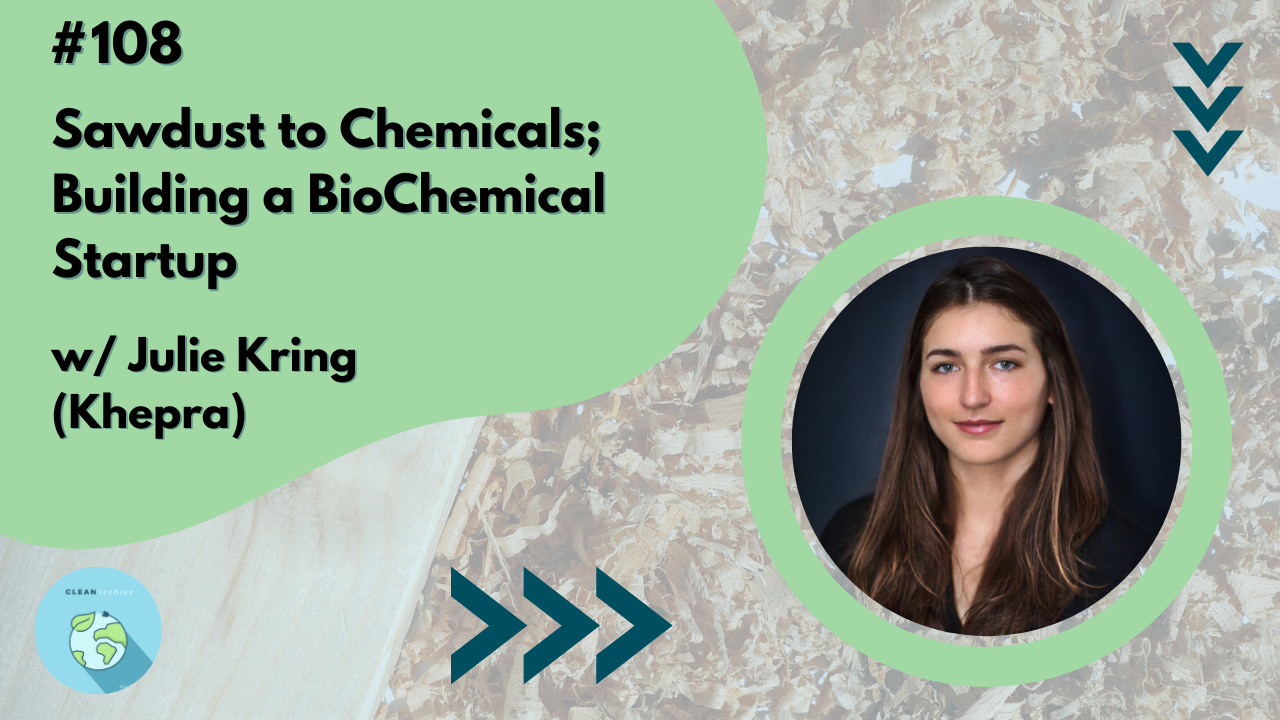 Sawdust to Chemicals; Building a BioChemical Startup w/ Julie Kring (Khepra)