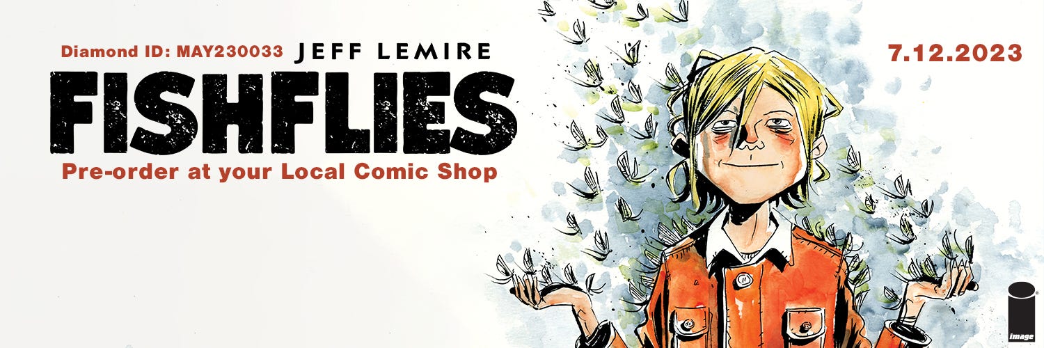 CIGARETTES, COMICS AND FISHFLIES... - by Jeff Lemire