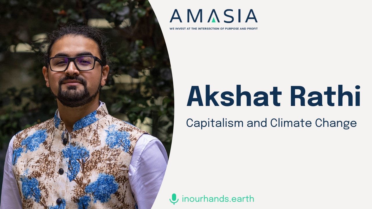Akshat Rathi on Capitalism's Role in the Climate Crisis