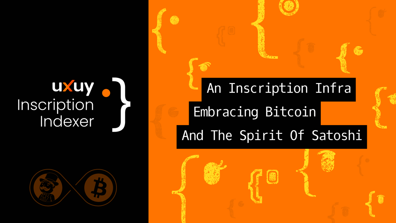 UXUY launches the world's first standardized indexer, an inscription Infra embracing Bitcoin and ...