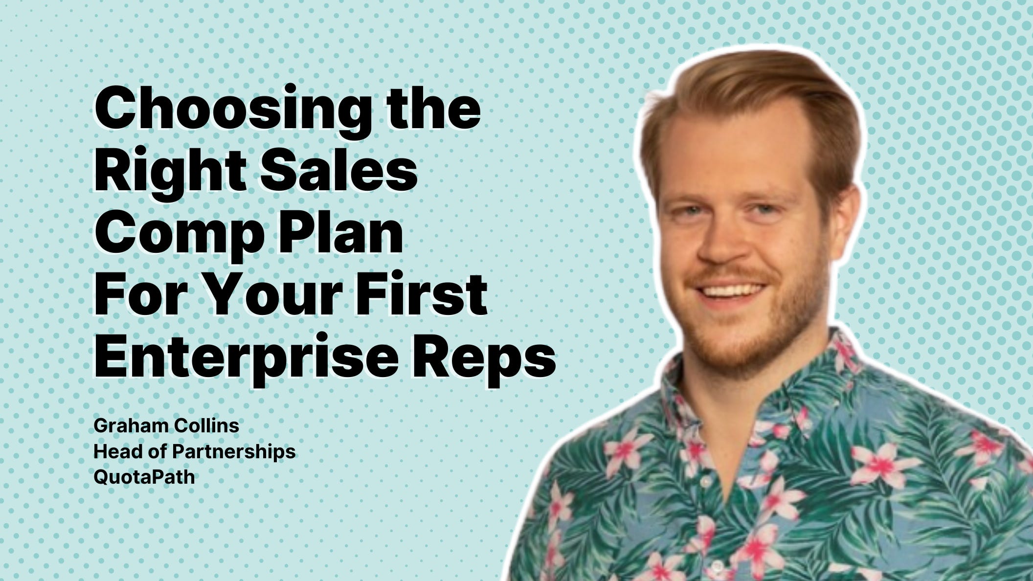 Choosing the Right Sales Comp Plan For Your First Enterprise Reps