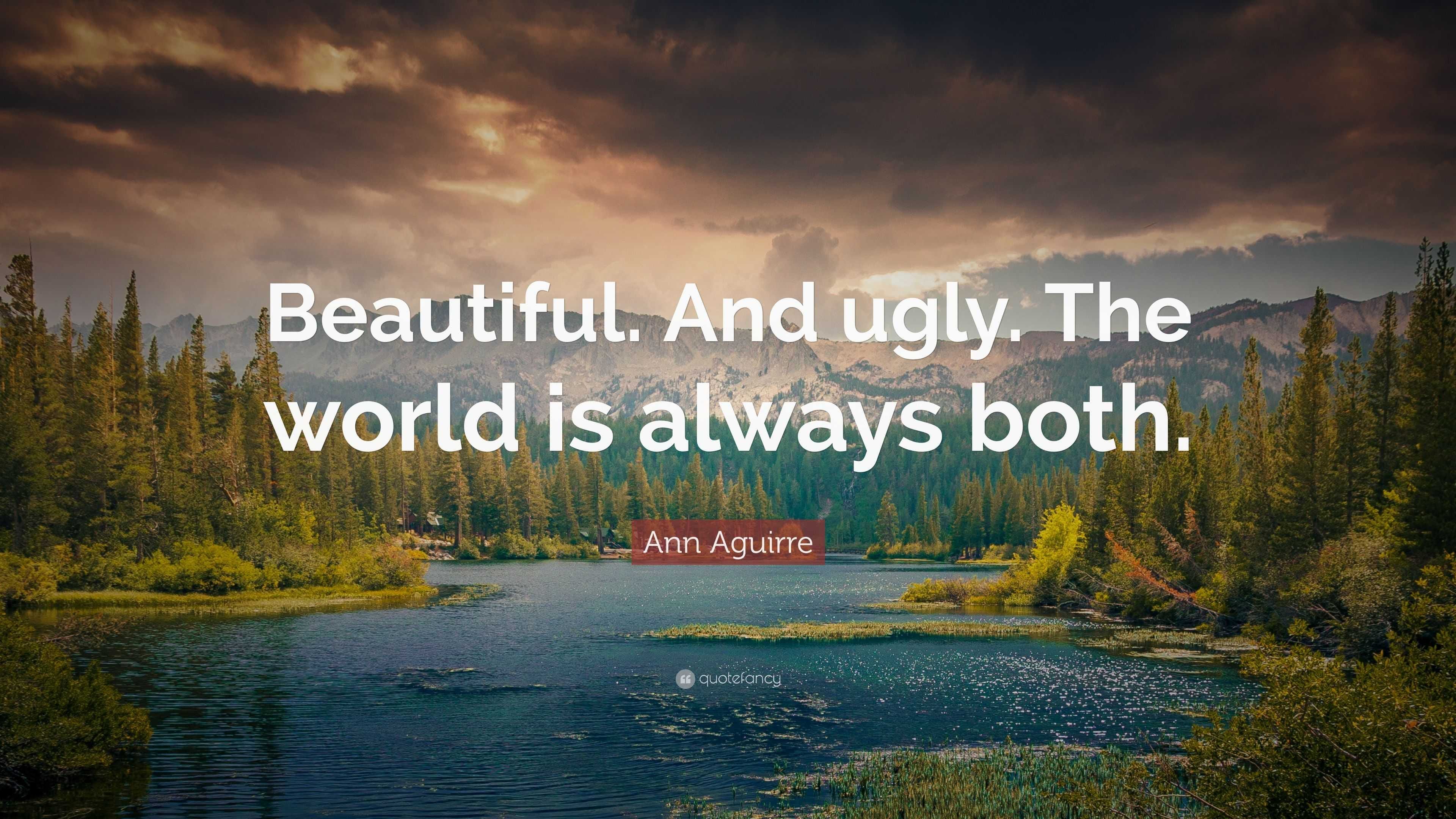 Daily Meditations: Ugly and beautiful, the world is both