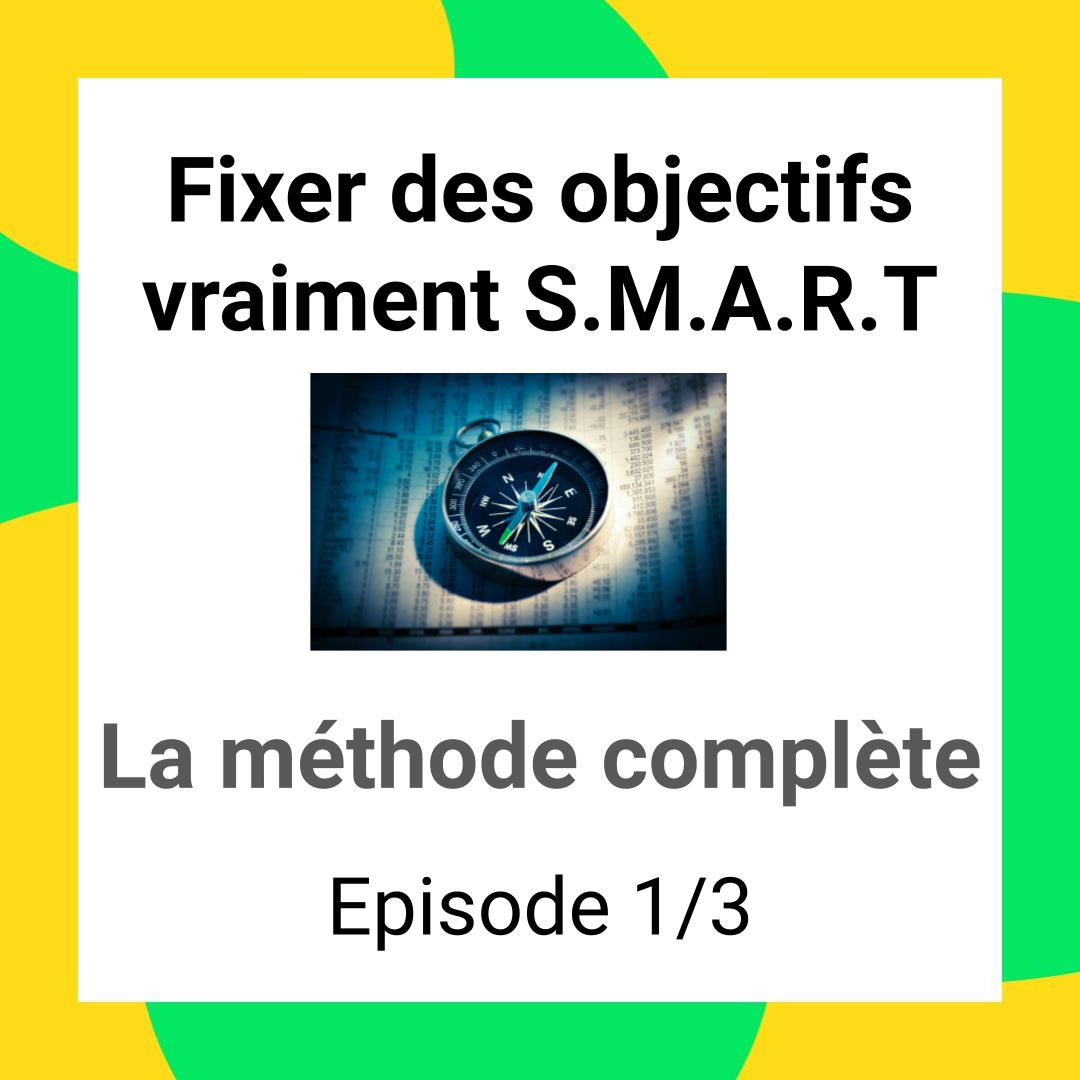 #24_Fixer des objectifs vraiment SMART (1/3)