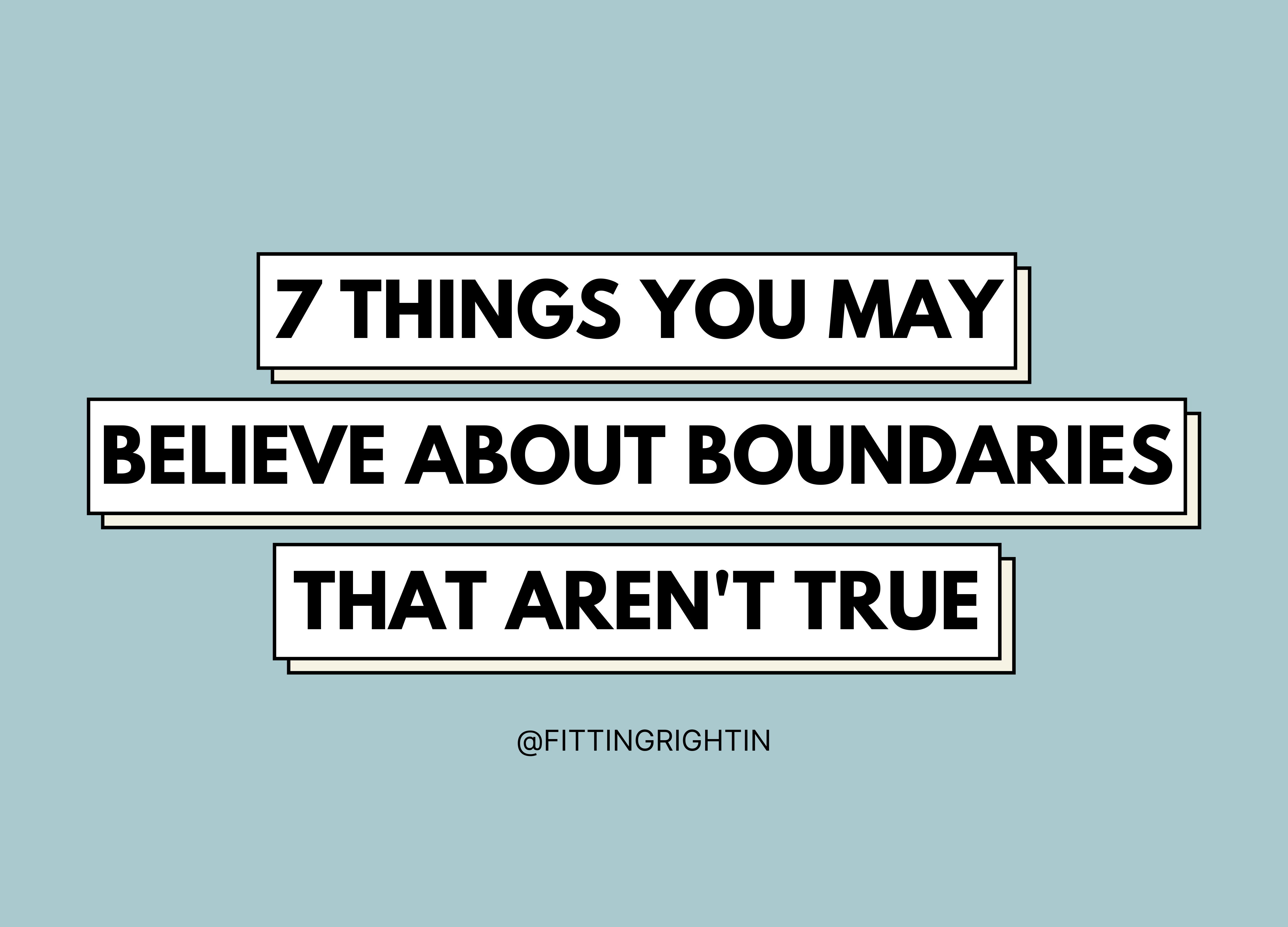 7 Things You May Think About Boundaries That Aren't True