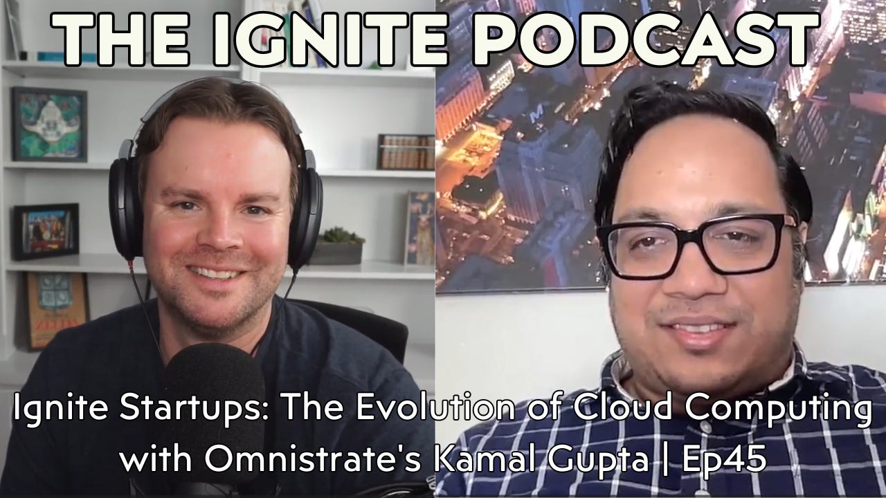 Ignite Startups: The Evolution of Cloud Computing with Omnistrate's Kamal Gupta