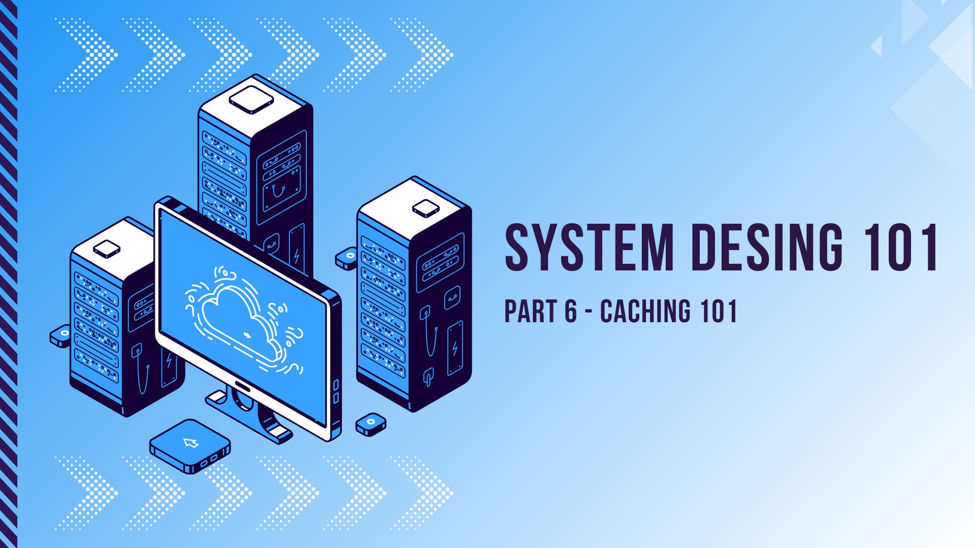 Caching: The Secret Sauce of Lighting Speed Systems (Part 6)