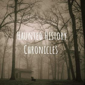 Haunted History Chronicles | Substack