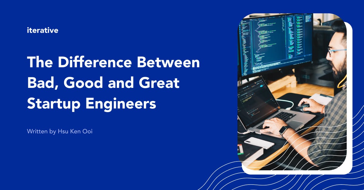 The Difference Between Bad, Good, and Great Startup Engineers