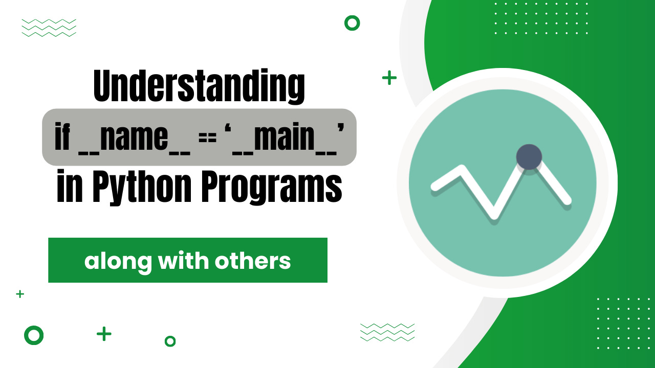 Understanding if __name__ == ‘__main__’ in Python Programs | Sachin Pal