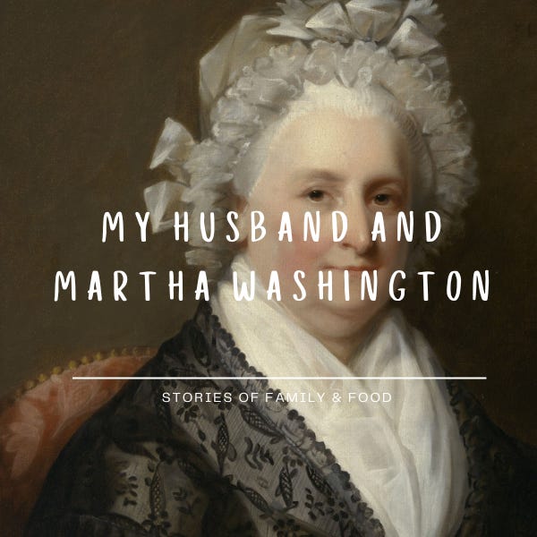 My Husband and Martha Washington - by Lori Olson White