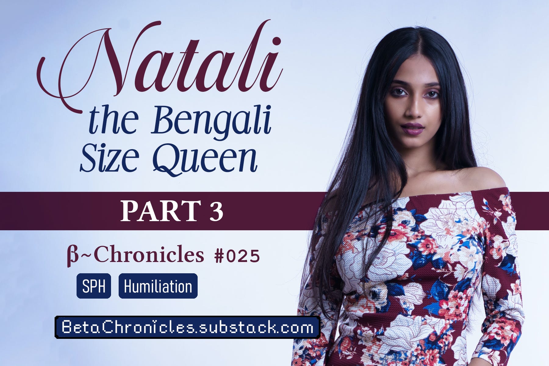 #025 Natali the Bengali Size Queen (Part 3)