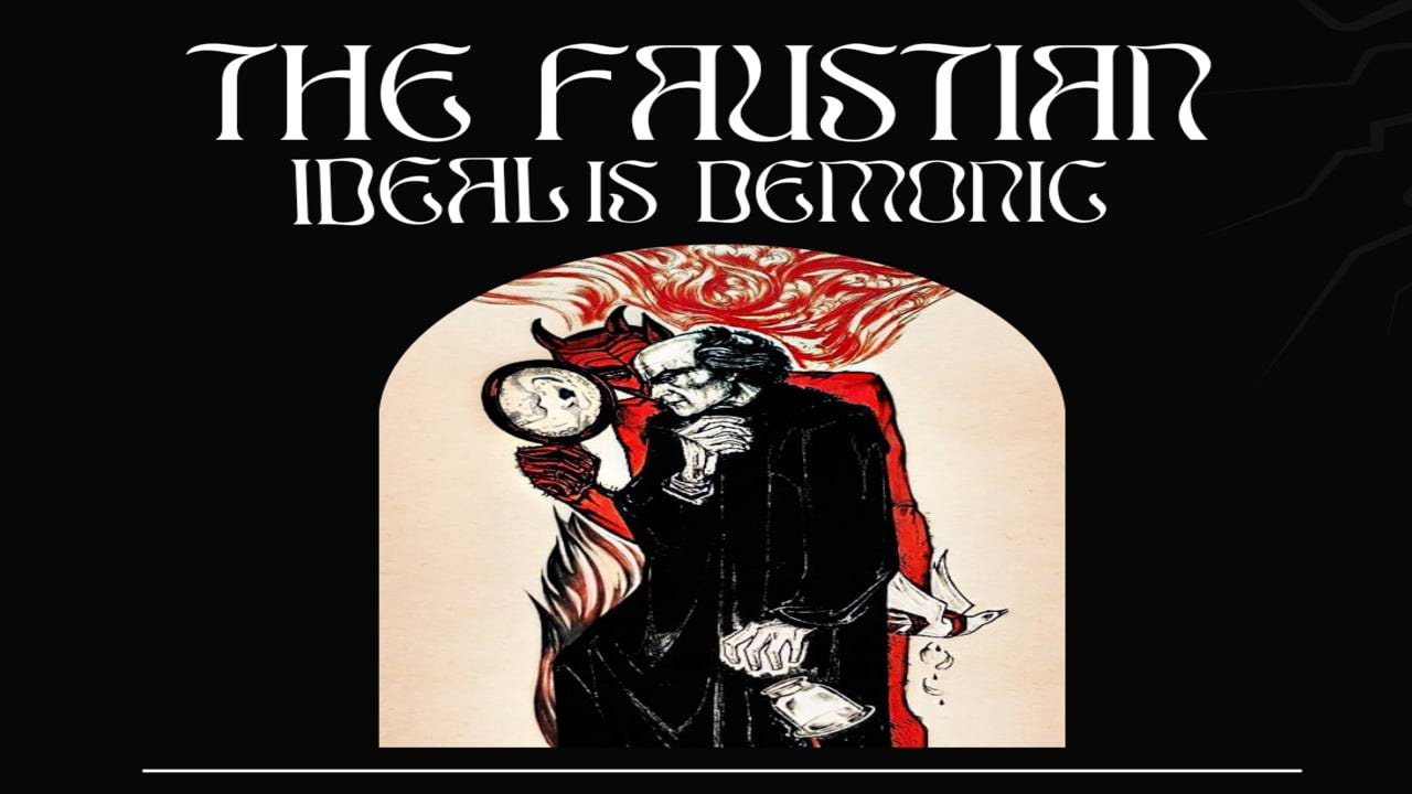 The Faustian Ideal Is Demonic - The Fascio Newsletter