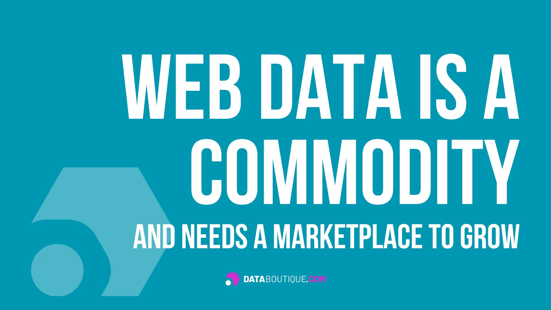 Web Data Is A Commodity And Needs A Marketplace To Grow