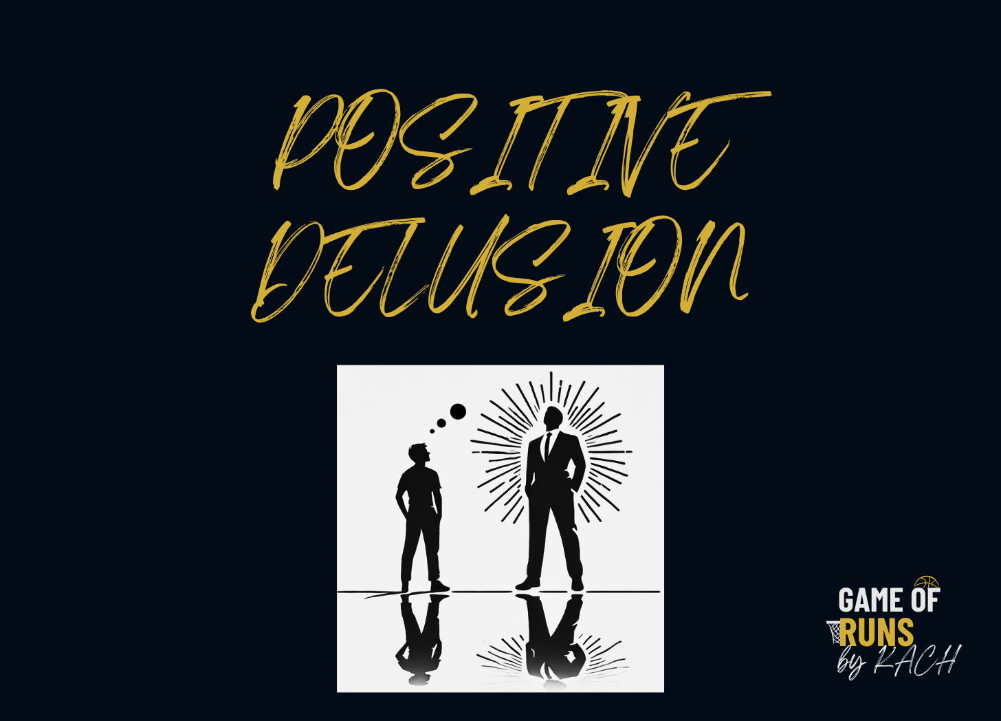 Positive Delusion - Game of Runs by Kach