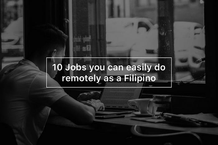 10 Jobs you can easily do remotely as a Filipino