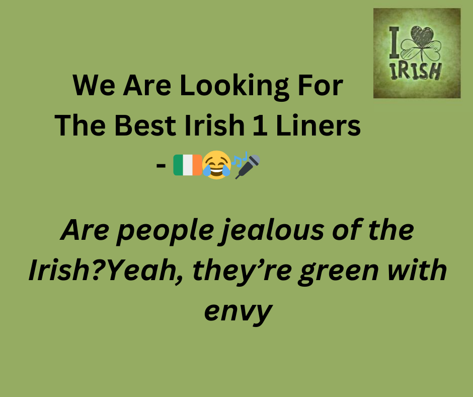 We Are Looking For The Best Irish 1 Liners - 🇮🇪😂🎤