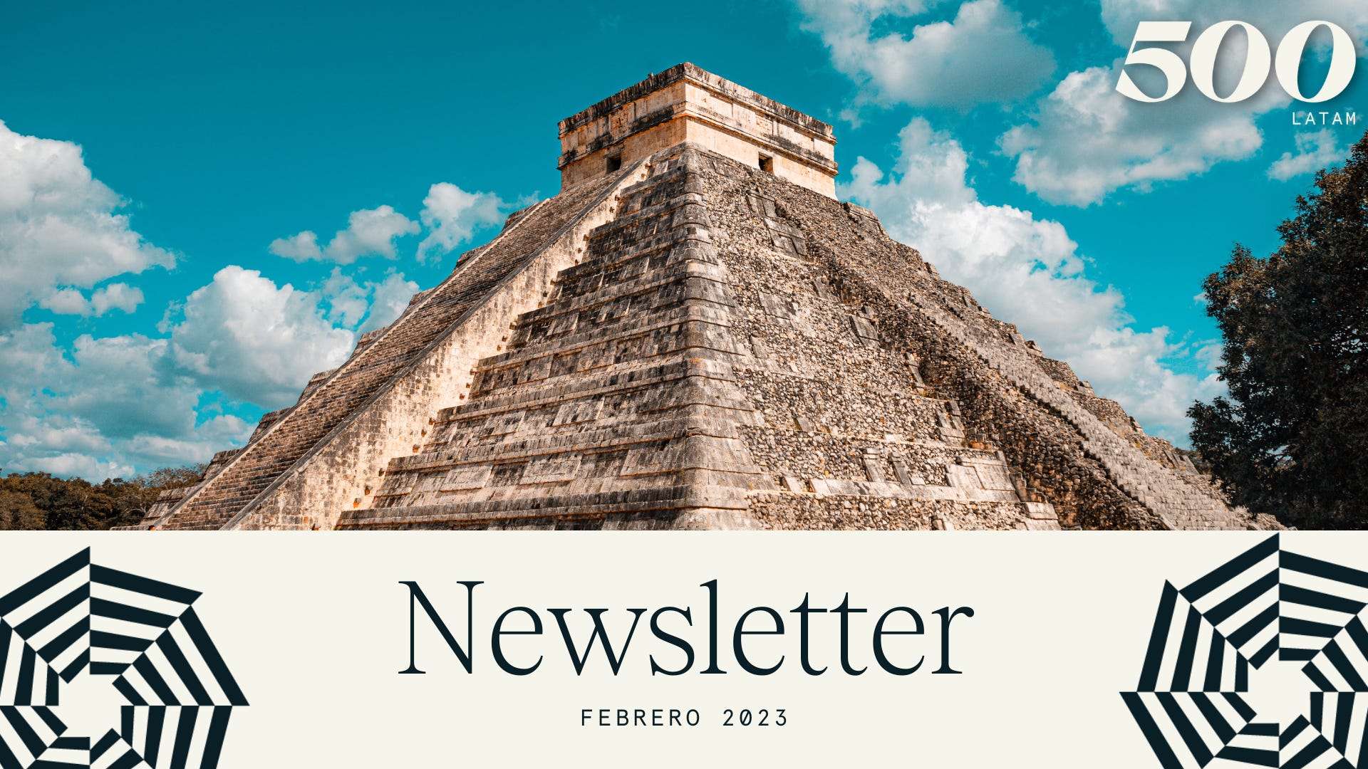 Este mes en 500 LatAm - Febrero 🔥 - 500 LatAm — Newsletter
