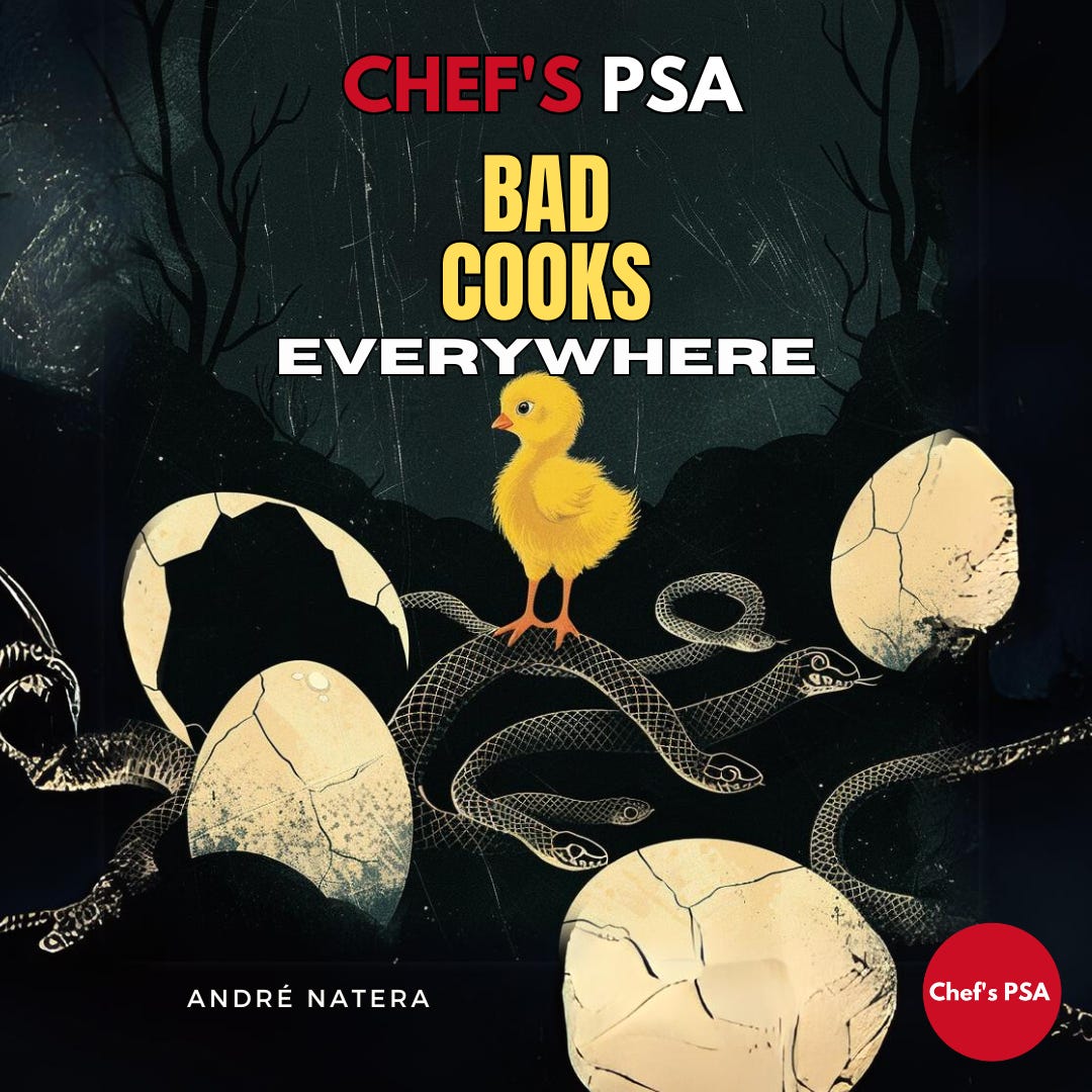 Bad Cooks Everywhere! - by André Natera - Chef's PSA