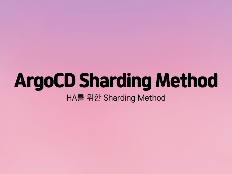 ArgoCD Sharding Method - by Gwonsoo Lee - Zero to Expert