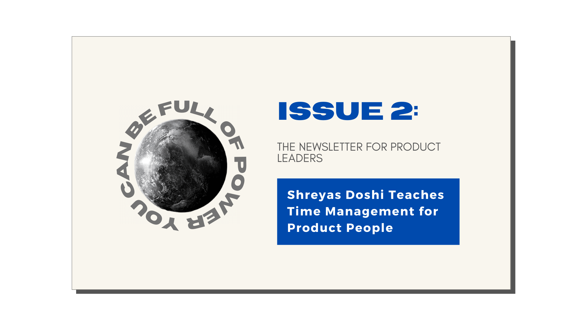 Issue #2: Shreyas Doshi Teaches Time Management for Product People (1 of 2)