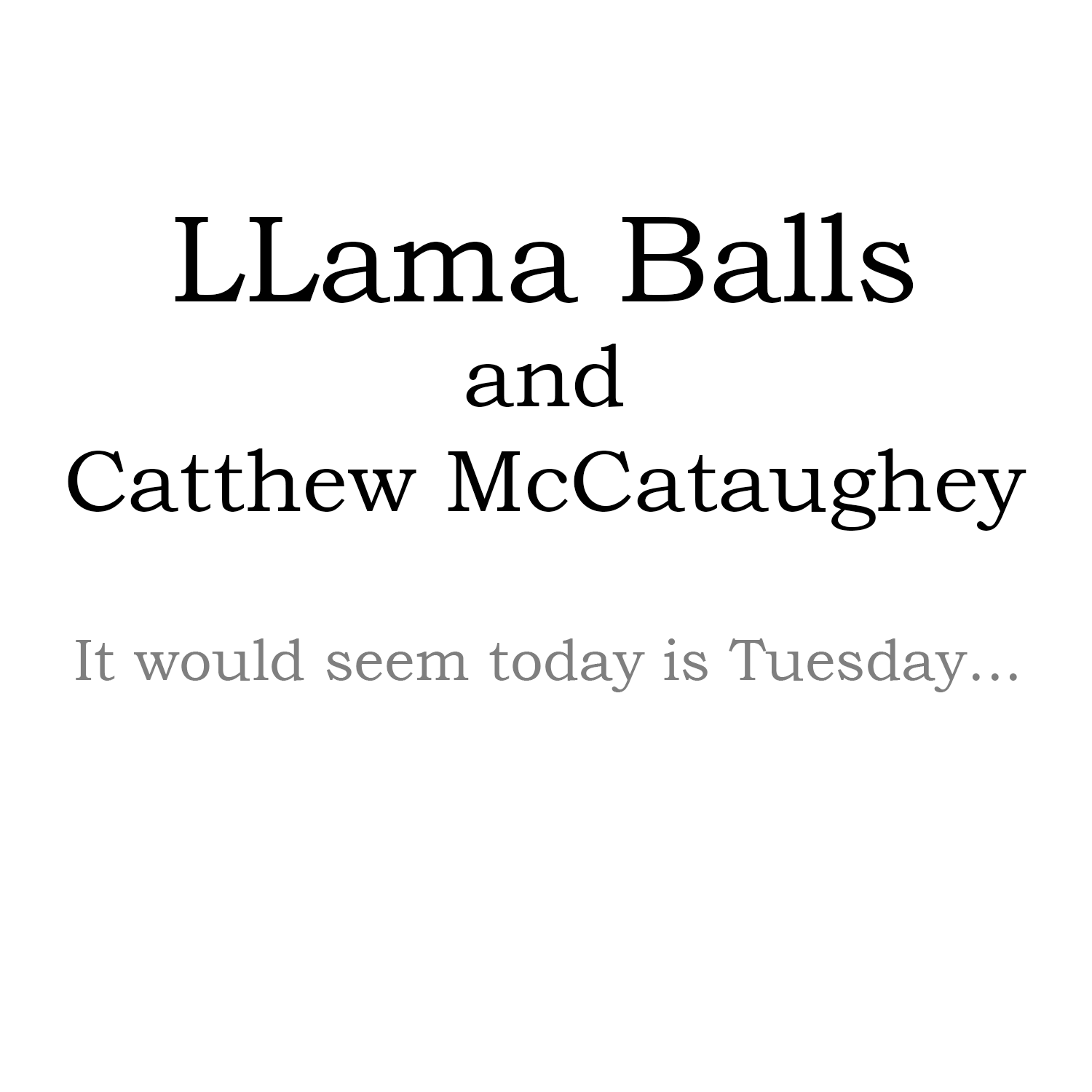 Llama Balls and Catthew McCataughey - by Manda Wylde